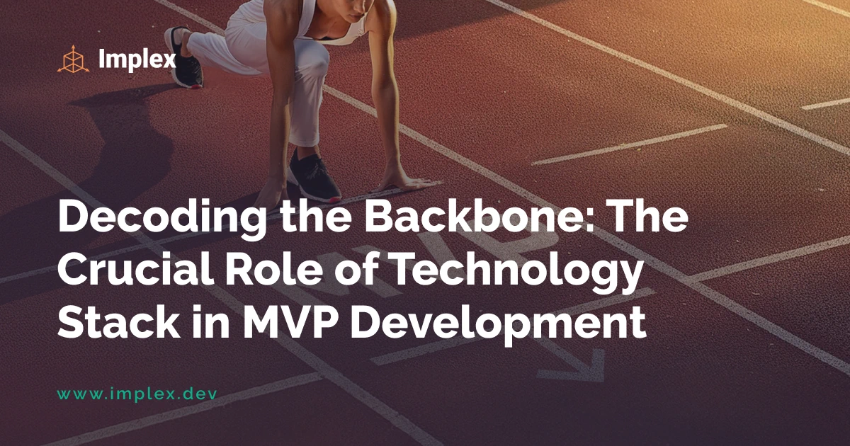 The Crucial Role of Technology Stack in MVP Development | Implex